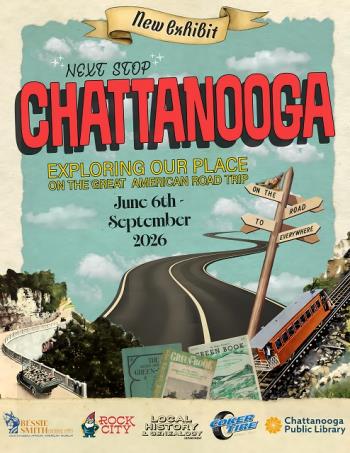 Take A Trip Through History With "Next Stop, Chattanooga!" Exhibit ...